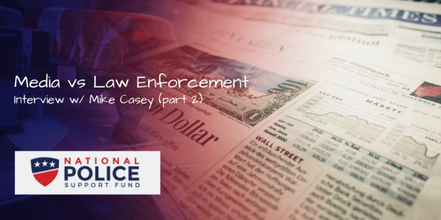Media vs Law Enforcement - Interview with Mike Casey (Part 2)